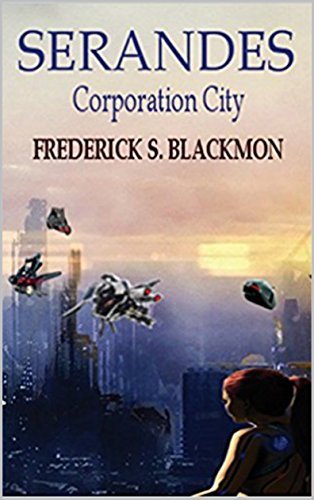Serandes: Corporation City by Frederick S. Blackmon | Goodreads