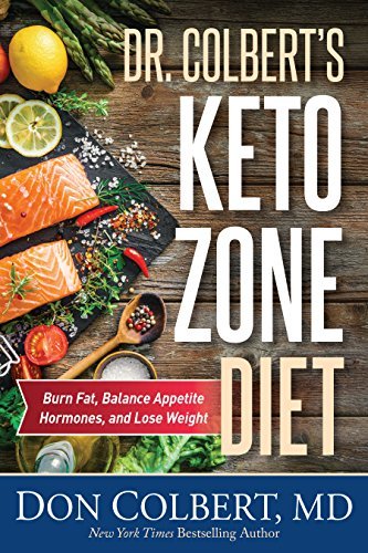 Dr. Colbert's Keto Zone Diet: Burn Fat, Balance Appetite Hormones, and ...