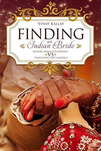 Finding an Indian Bride: Modern arranged marriage vs. Traditional love ...