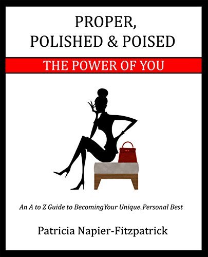 Proper, Poised & Polished: The Power of You: An A to Z Guide to ...