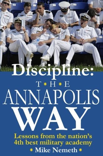 Discipline: The Annapolis Way: Lessons from the Nation's 4th Best ...