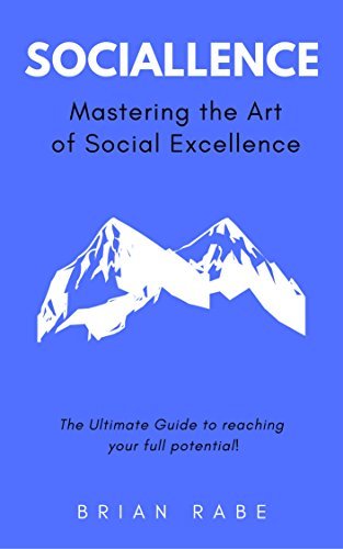 Sociallence: Mastering the Art of Social Excellence by Brian Rabe ...