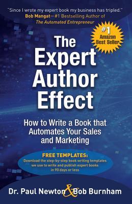 The Expert Author Effect: How to Write a Book That Automates Your Sales ...