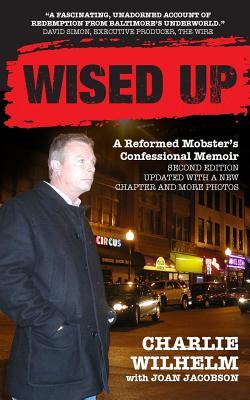 Wised Up: A Reformed Mobster's Confessional Memoir - Second Edition ...