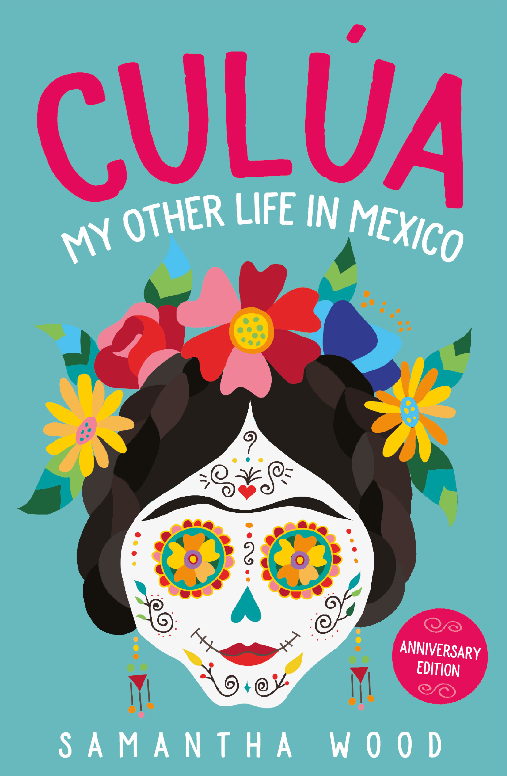 Culua: My Other Life in Mexico by Samantha Wood | Goodreads