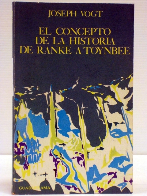El concepto de la historia de Ranke a Toynbee by Joseph Vogt | Goodreads