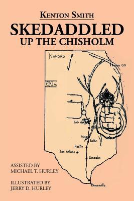 Skedaddled: Up the Chisholm by Kenton Smith | Goodreads