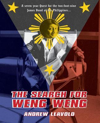 The Search for Weng Weng by Andrew Leavold | Goodreads