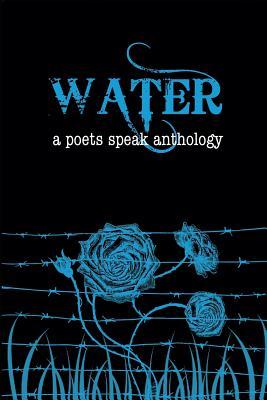 Water (Poets Speak, While We Still Can #3) by John Roche | Goodreads