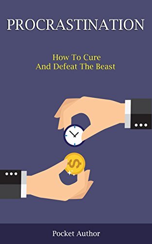Procrastination: How To Cure And Defeat The Beast by Pocket Author ...