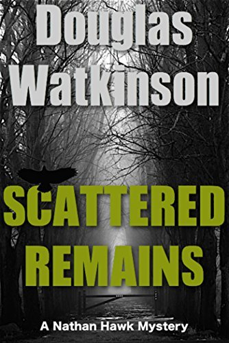 Scattered Remains (Nathan Hawk Mystery #3) by Douglas Watkinson | Goodreads