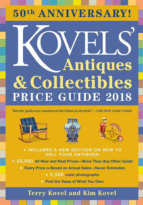 Kovels' Antiques and Collectibles Price Guide 2018 by Terry Kovel ...