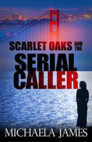 Scarlet Oaks and the Serial Caller by Michaela James | Goodreads