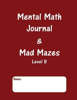 Mental Math Journal & Mad Mazes Level B (Mental Math Mad Mazes) by ...