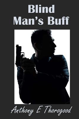 Blind Man's Buff (Jack Hamma) by Anthony E. Thorogood | Goodreads