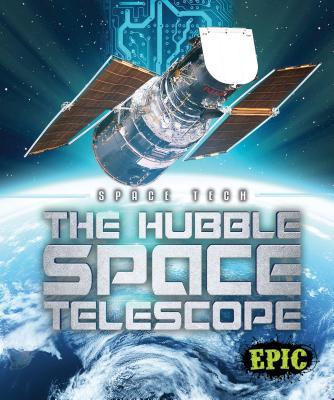 Hubble Space Telescope, The (Space Tech) by Allan Morey | Goodreads