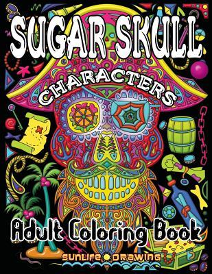 Sugar Skull Characters: Day of the Dead Adult Coloring Book with Unique ...