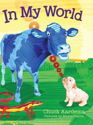 In My World by Chuck Aardema | Goodreads