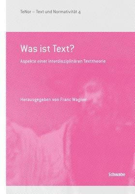 Was Ist Text?: Aspekte Einer Interdisziplinaren Texttheorie (Text Und ...