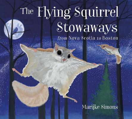The Flying Squirrel Stowaways: From Halifax to Boston by Marijke Simons ...