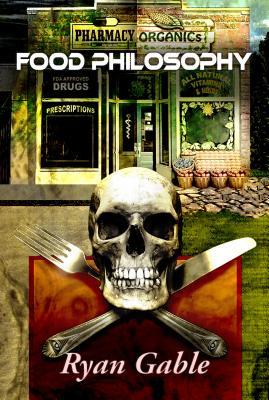 Food Philosophy by Ryan D Gable | Goodreads
