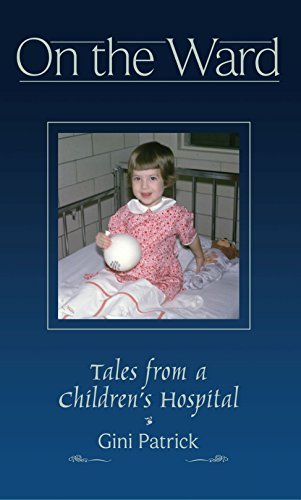 On The Ward: Tales from a Children's Hospital by Gini Patrick | Goodreads