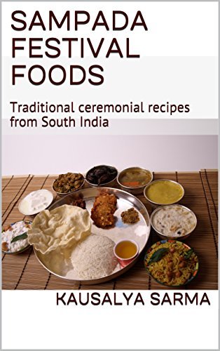 Sampada Festival Foods: Traditional ceremonial recipes from South India ...