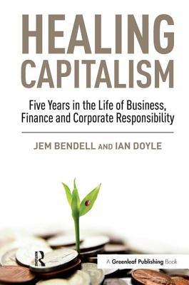Healing Capitalism by Jem Bendell | Goodreads