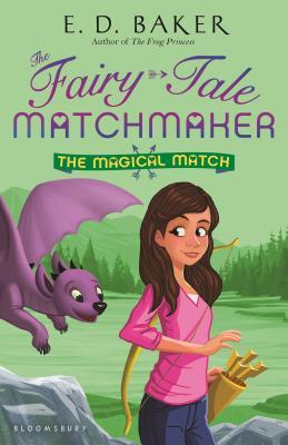 The Magical Match (The Fairy-Tale Matchmaker #4) by E.D. Baker | Goodreads
