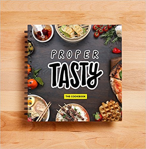 Proper Tasty: The Cookbook by Tasty | Goodreads