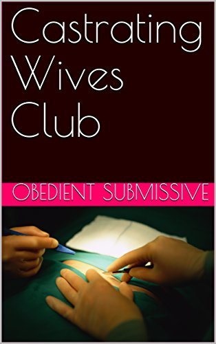 Castrating Wives Club by Obedient Submissive | Goodreads