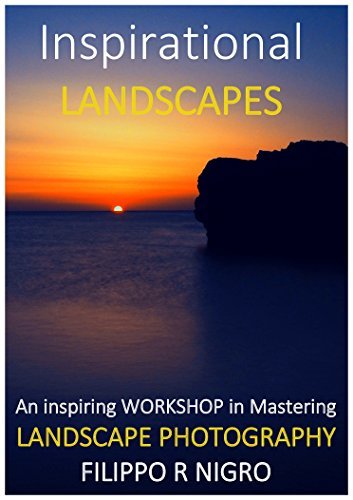 Photography Workshop: Inspirational Landscapes : Your No.1 Photography ...