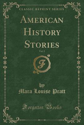 American History Stories, Vol. 2 (Classic Reprint) by Mara L. Pratt ...