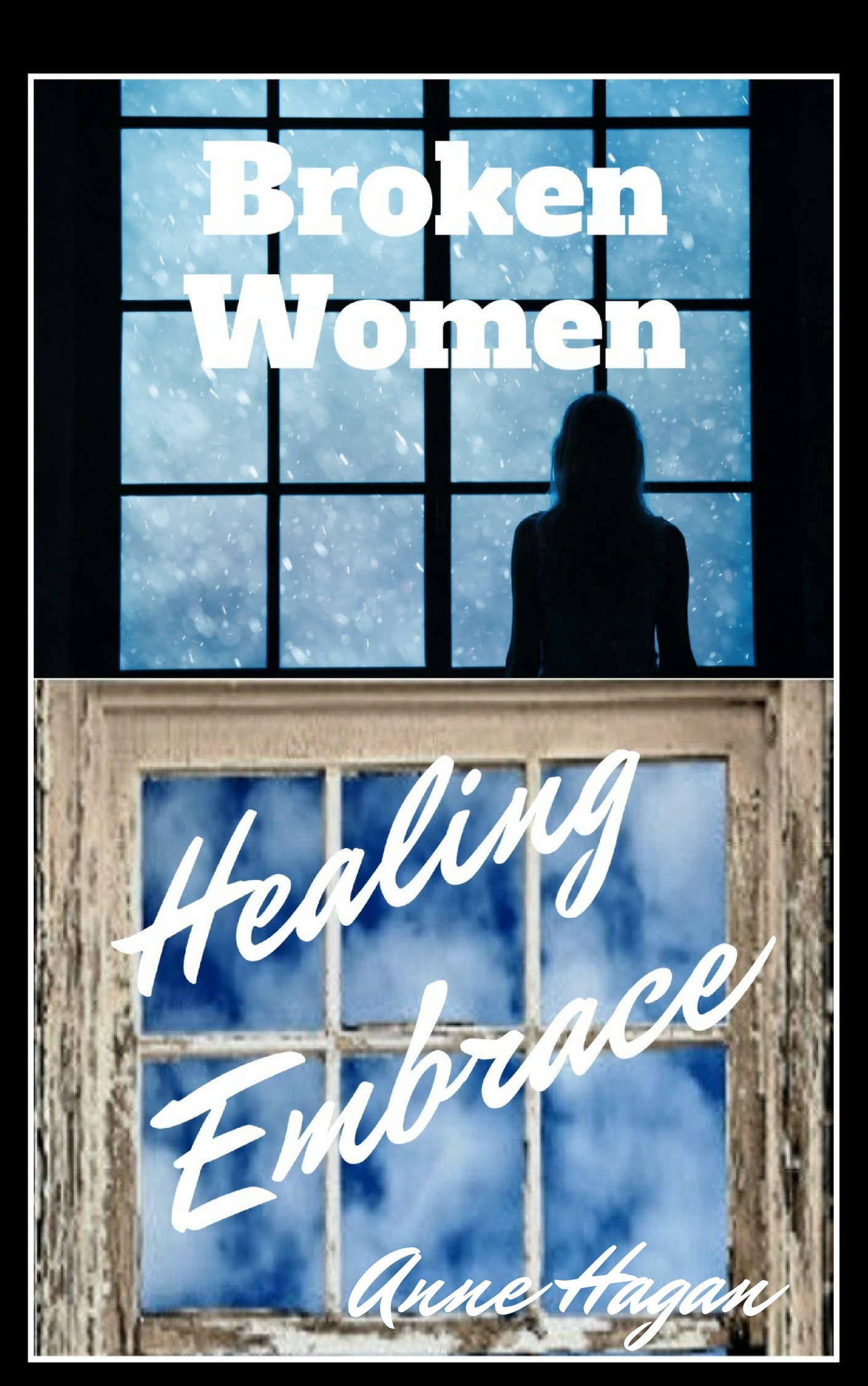 Broken Women / Healing Embrace by Anne Hagan | Goodreads