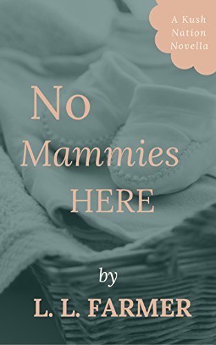 No Mammies Here: A Kush Nation Novella by L.L. Farmer | Goodreads