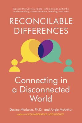 Reconcilable Differences: Connecting in a Disconnected World by Dawna ...