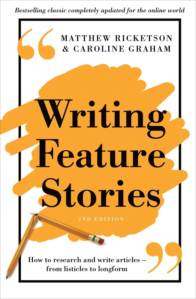 Writing Feature Stories: How to research and write articles - from ...