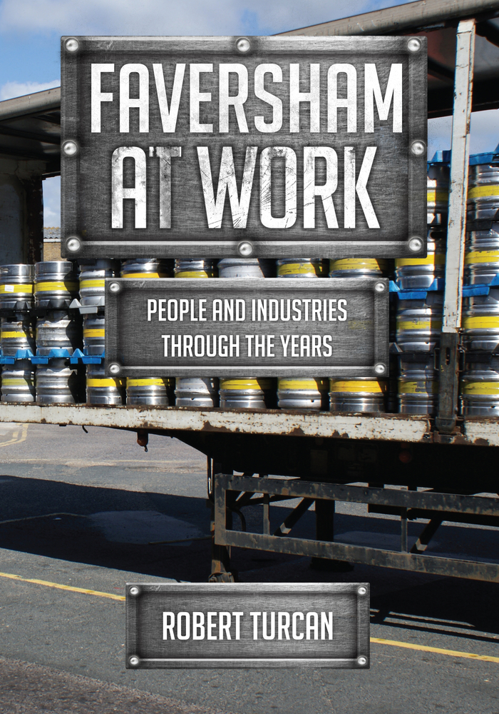 Faversham At Work: People and Industries Through the Years by Robert ...
