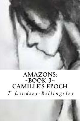 Camille's Epoch (Amazons) by T. Lindsey-Billingsley | Goodreads