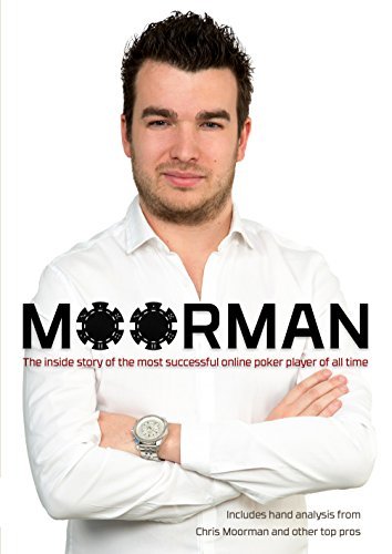 Moorman: The inside story of the most successful online poker player of ...