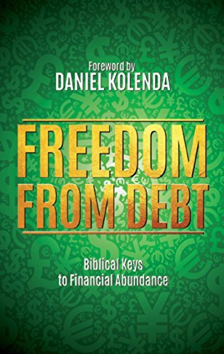 Freedom from Debt. Biblical Keys to Financial Abundance by Daniel ...