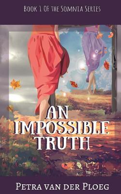 An Impossible Truth (Somnia Series) (Volume 1) by Petra Van Der Ploeg ...