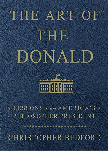 The Art of the Donald: Lessons from America's Philosopher-in-Chief by ...