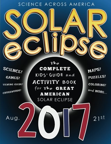 Solar Eclipse 2017: The Complete Kids' Guide and Activity Book for the ...