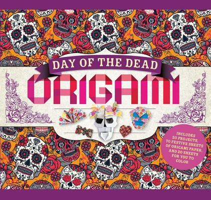 Day of the Dead Origami: Includes 20 Projects, 70 Festive Sheets of ...