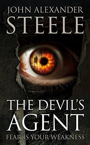 The Devil's Agent: Fear is your weakness by John Alexander Steele ...