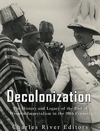 Decolonization: The History and Legacy of the End of Western ...