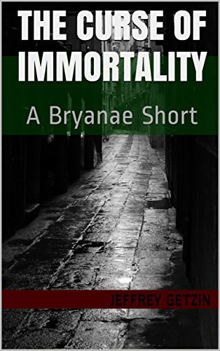 The Curse of Immortality: A Bryanae Short by Jeffrey Getzin | Goodreads