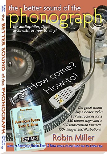 The Better Sound of the Phonograph: How come? How-to! by Robin Miller ...
