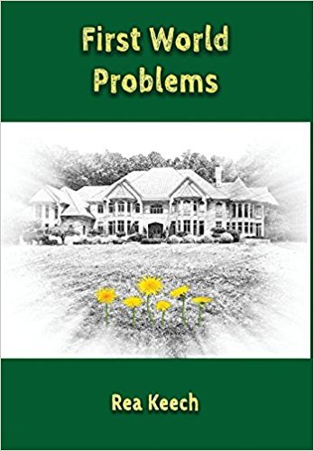 First World Problems by Rea Keech | Goodreads